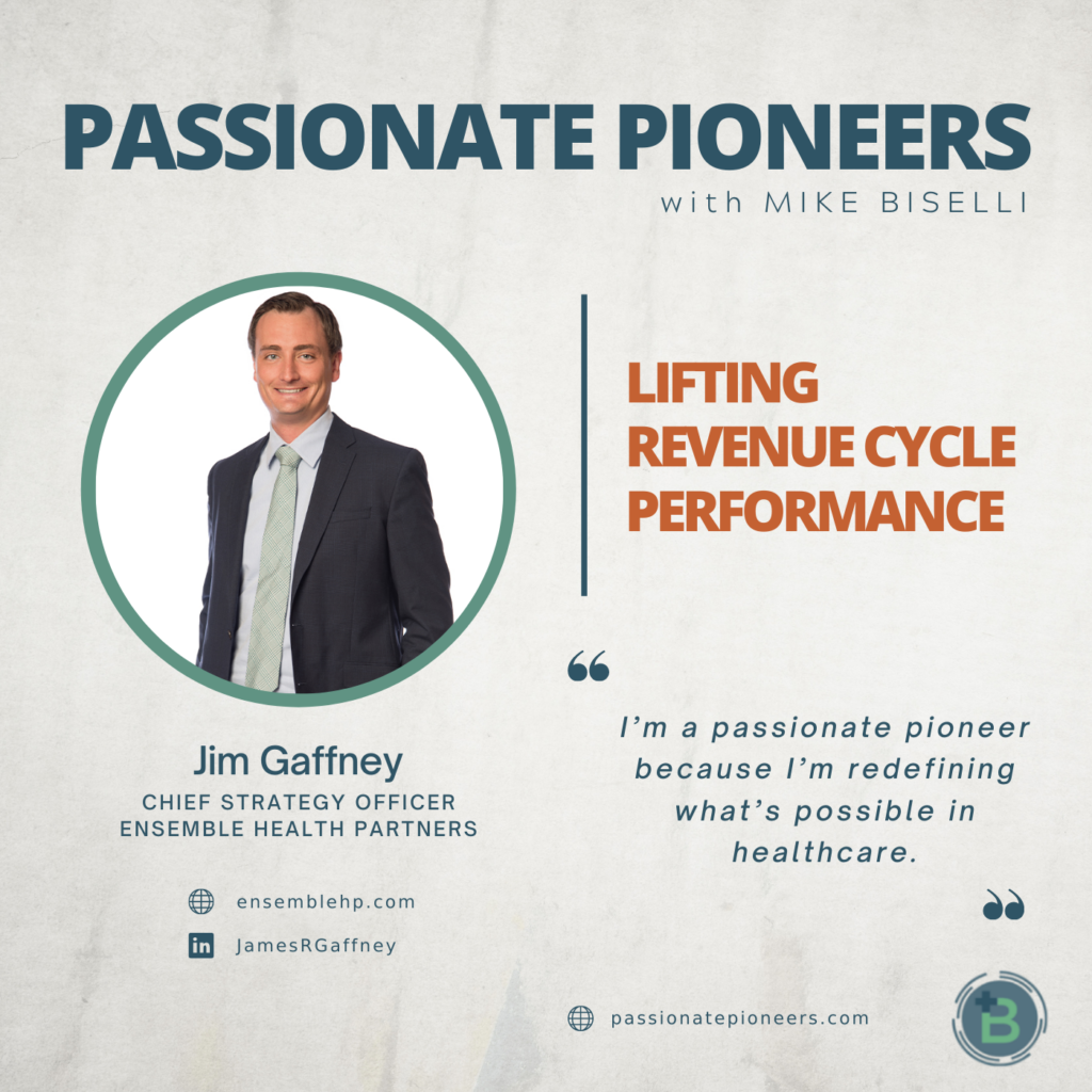 Lifting Revenue Cycle Performance with Jim Gaffney – Passionate Pioneers